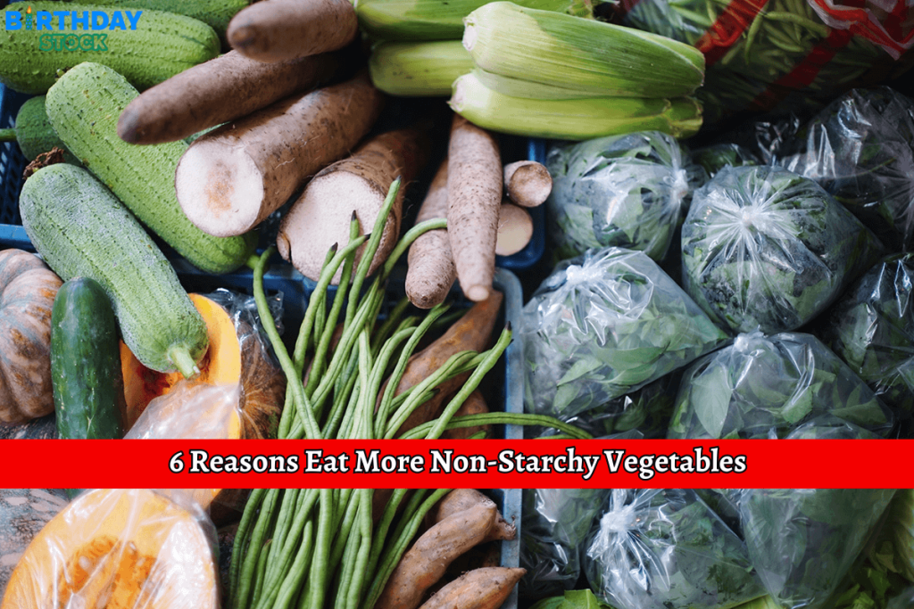 6 Reasons Eat More Non-Starchy Vegetables - Birthday Stock