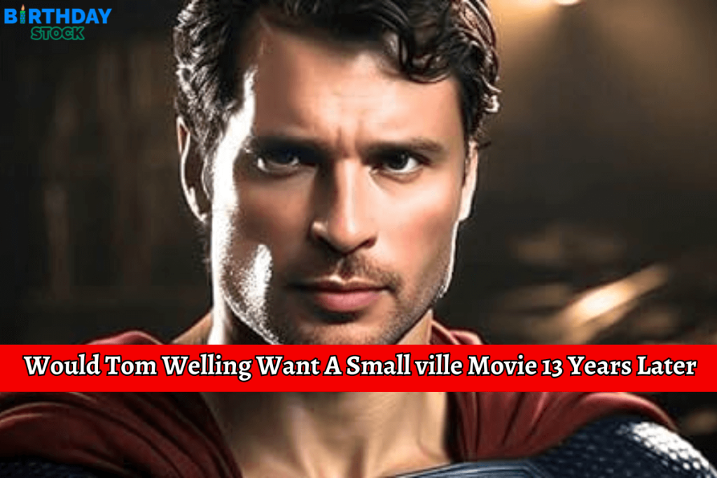 Would Tom Welling Want A Small Ville Movie 13 Years Later - Birthday Stock
