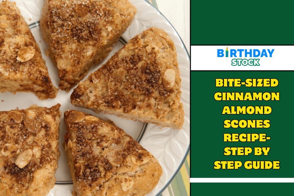 Bite-Sized Cinnamon Almond Scones Recipe- Step By Step Guide - Birthday ...