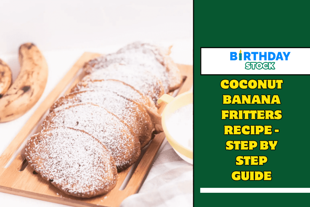 Coconut Banana Fritters Recipe - Step By Step Guide - Birthday Stock