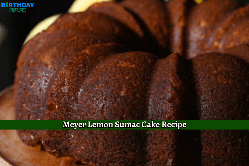 Meyer Lemon Sumac Cake Recipe - Birthday Stock