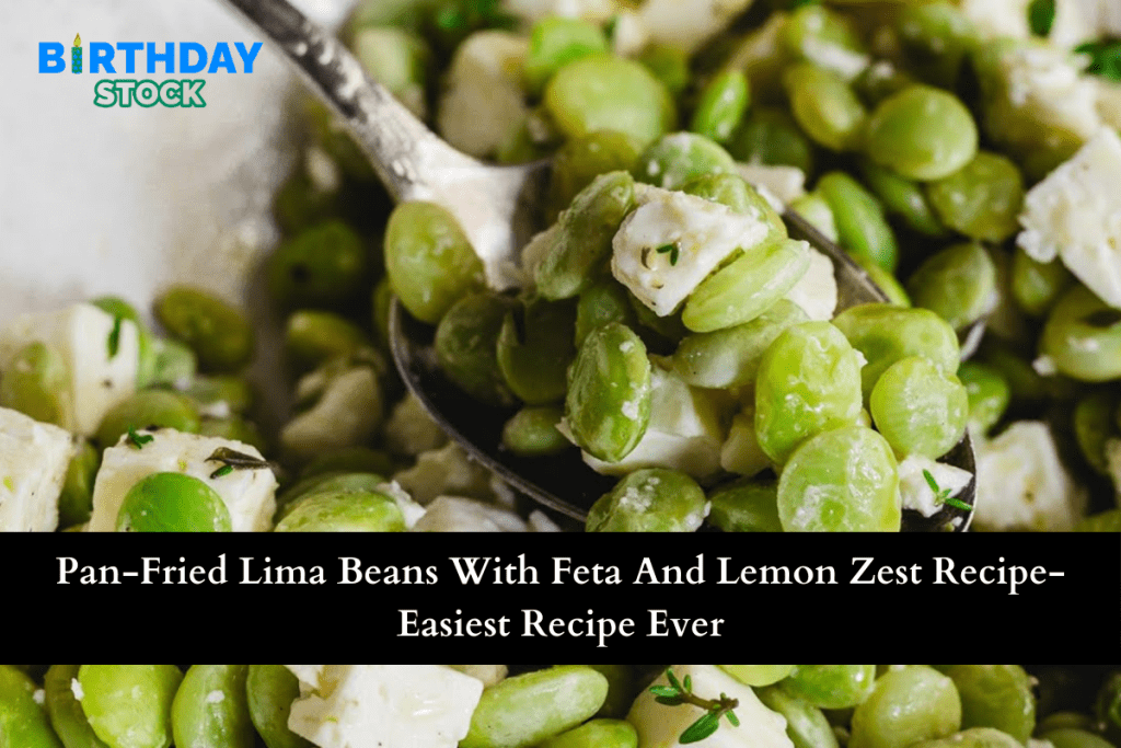 Pan-Fried Lima Beans With Feta And Lemon Zest Recipe- Easiest Recipe ...
