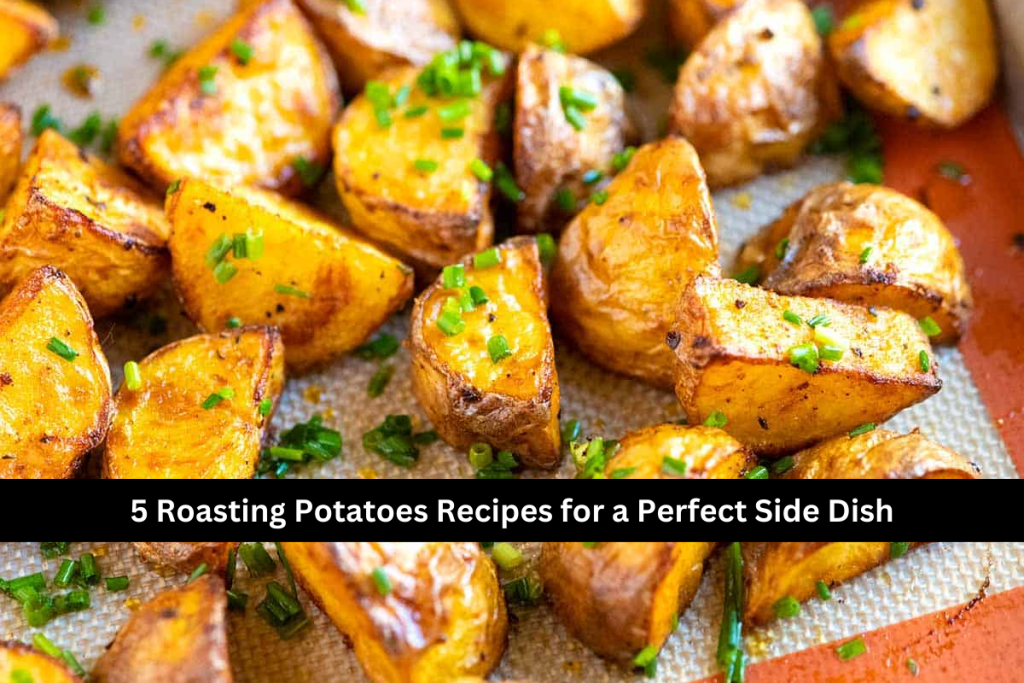 5 Roasting Potatoes Recipes For A Perfect Side Dish - Birthday Stock