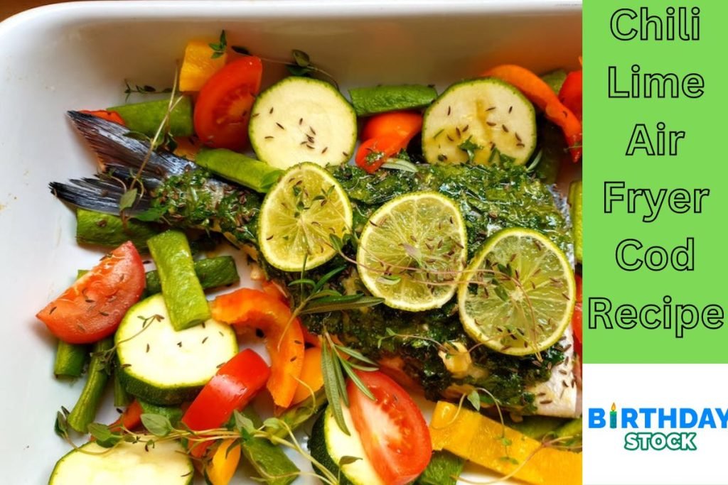 Chili Lime Air Fryer Cod Recipe - Birthday Stock