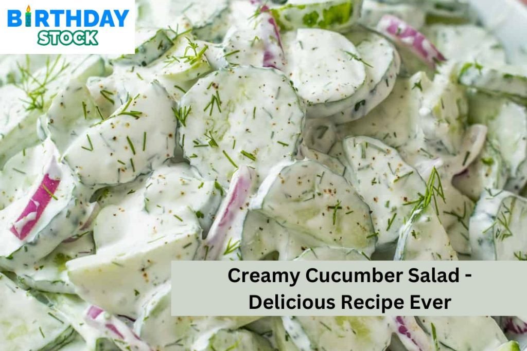 Creamy Cucumber Salad - Delicious Recipe Ever - Birthday Stock
