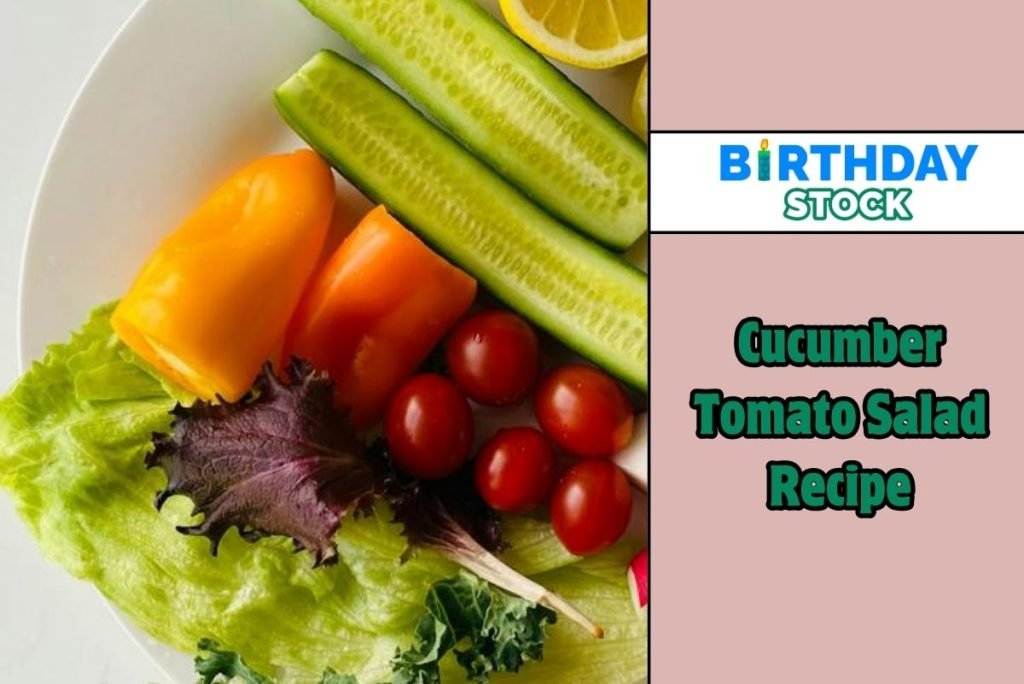 Cucumber Tomato Salad Recipe - Birthday Stock