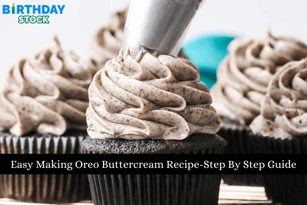 Easy Making Oreo Buttercream Recipe-Step By Step Guide - Birthday Stock