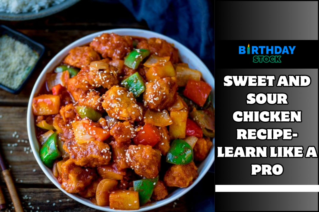 Sweet And Sour Chicken Recipe- Learn Like A Pro - Birthday Stock