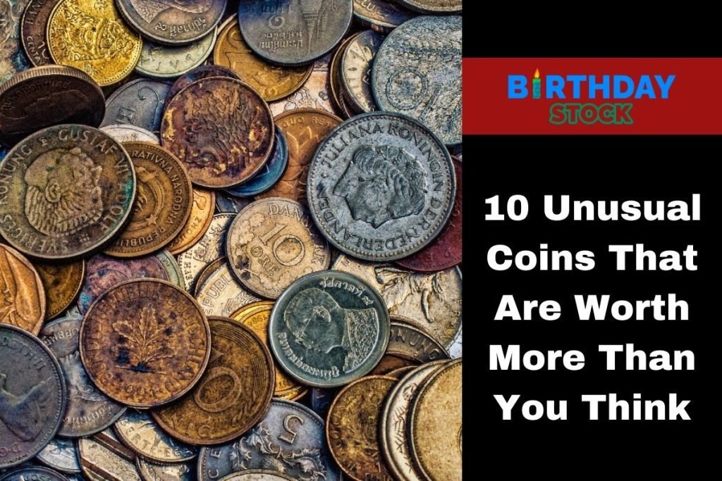 10 Unusual Coins That Are Worth More Than You Think - Birthday Stock