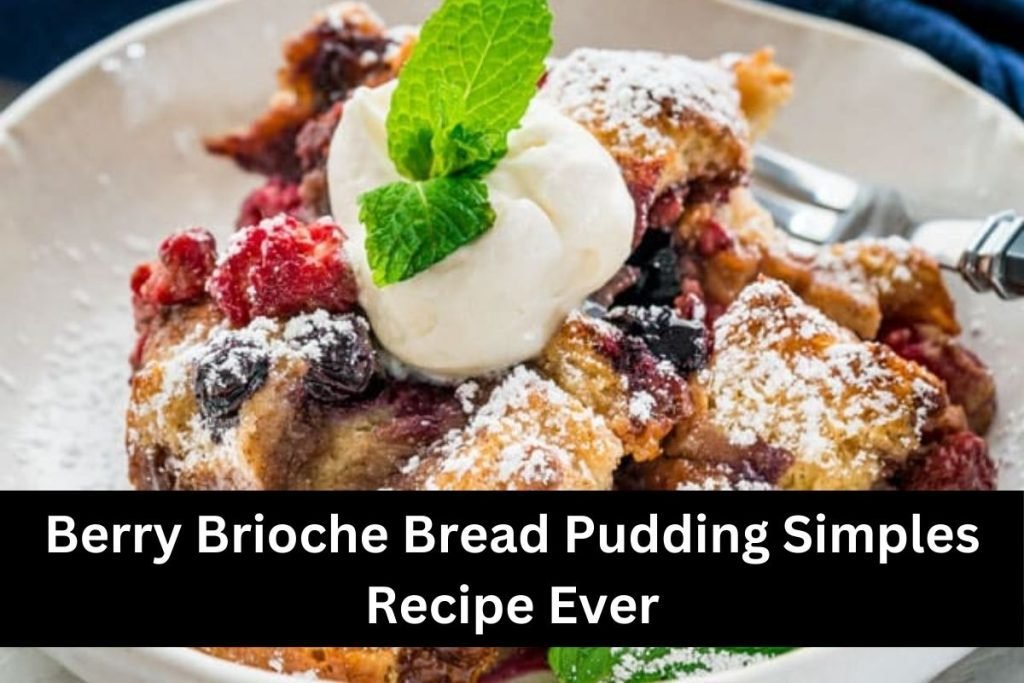 Berry Brioche Bread Pudding Simples Recipe Ever - Birthday Stock