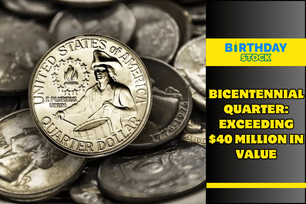 Bicentennial Quarter: Exceeding $40 Million In Value - Birthday Stock