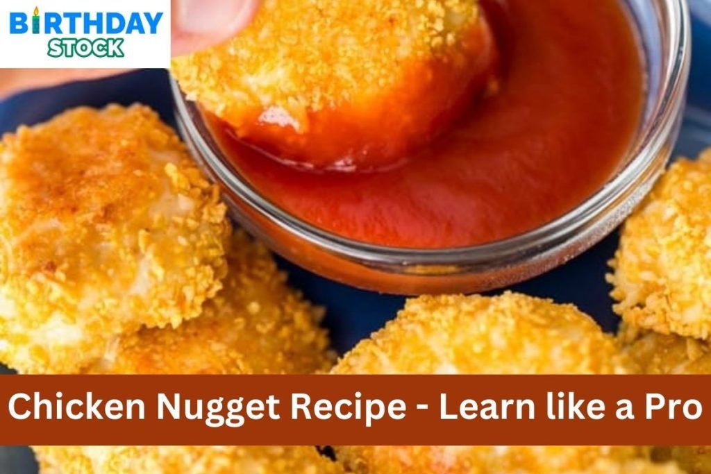 Chicken Nugget Recipe - Learn Like A Pro - Birthday Stock