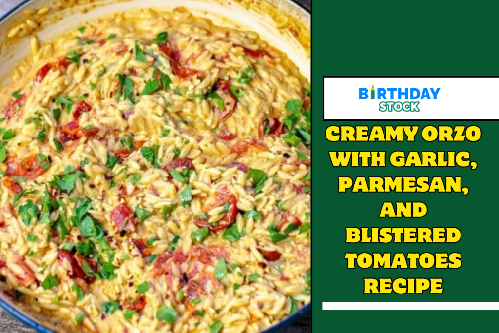 Creamy Orzo With Garlic, Parmesan, And Blistered Tomatoes Recipe ...