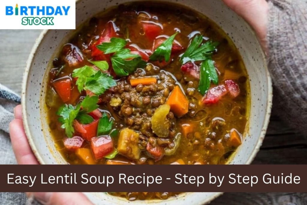 Easy Lentil Soup Recipe - Step By Step Guide - Birthday Stock