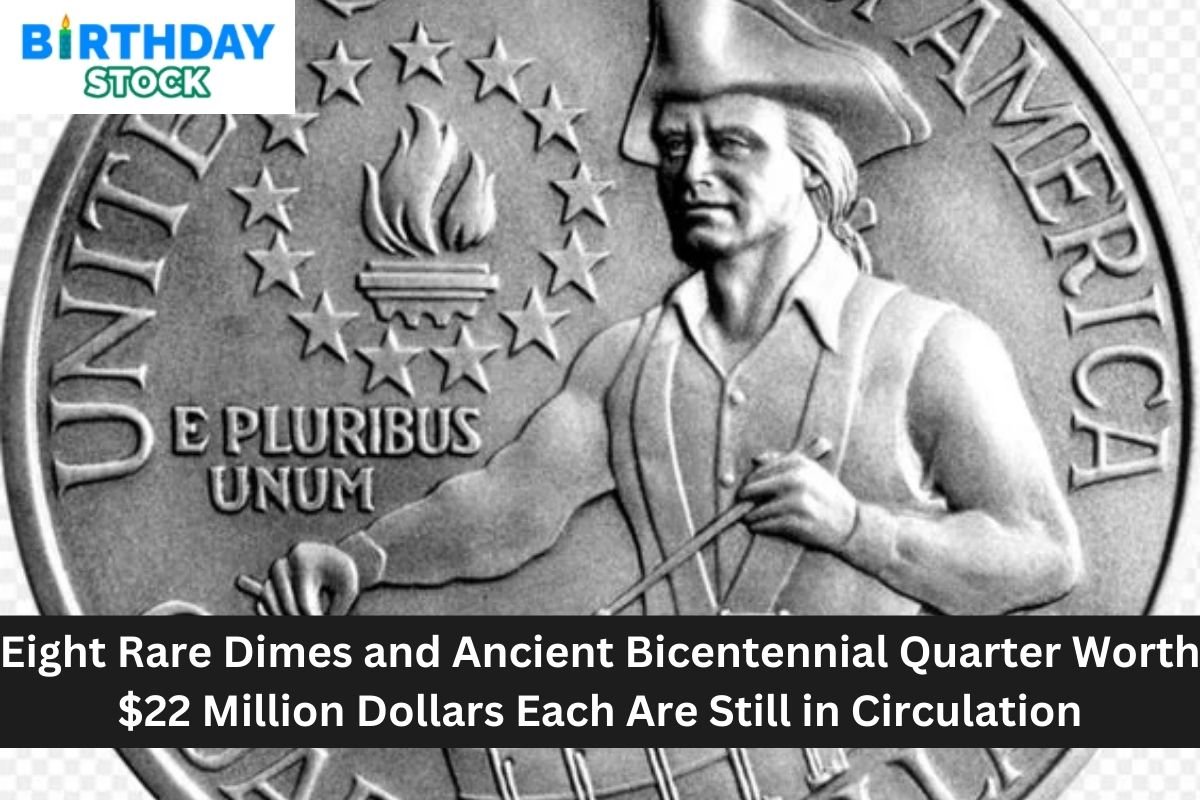 Eight Rare Dimes And Ancient Bicentennial Quarter Worth $22 Million Dollars Each Are Still In ...