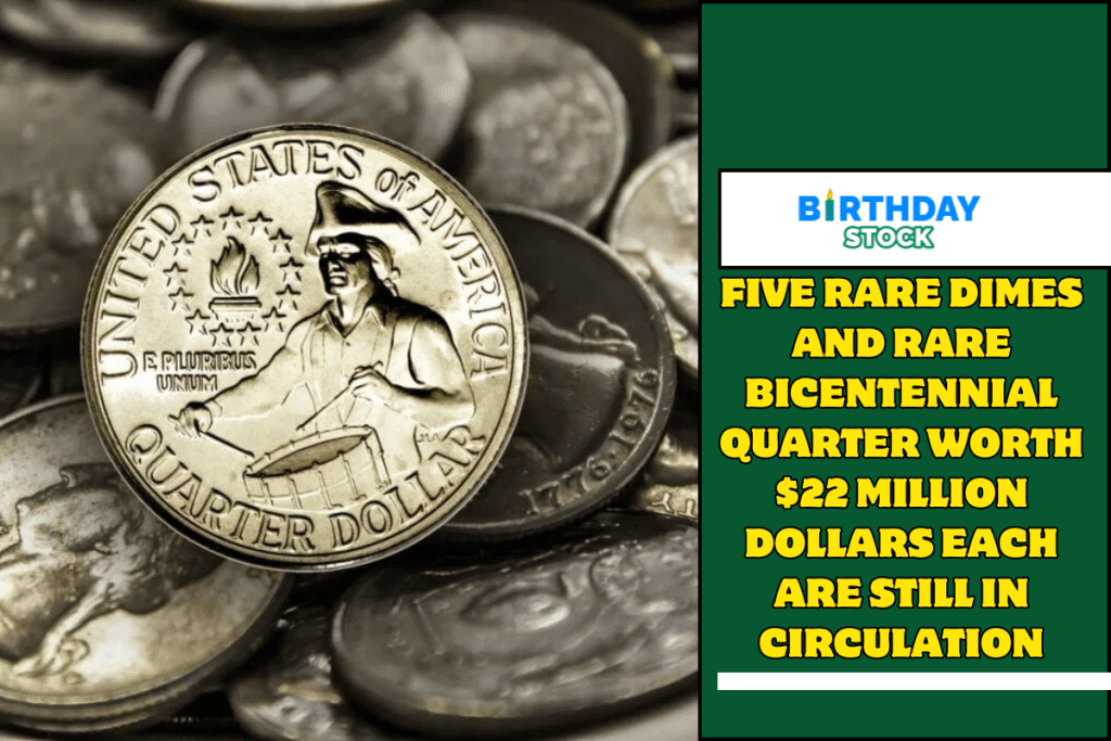 Five Rare Dimes And Rare Bicentennial Quarter Worth $22 Million Dollars Each Are Still In ...