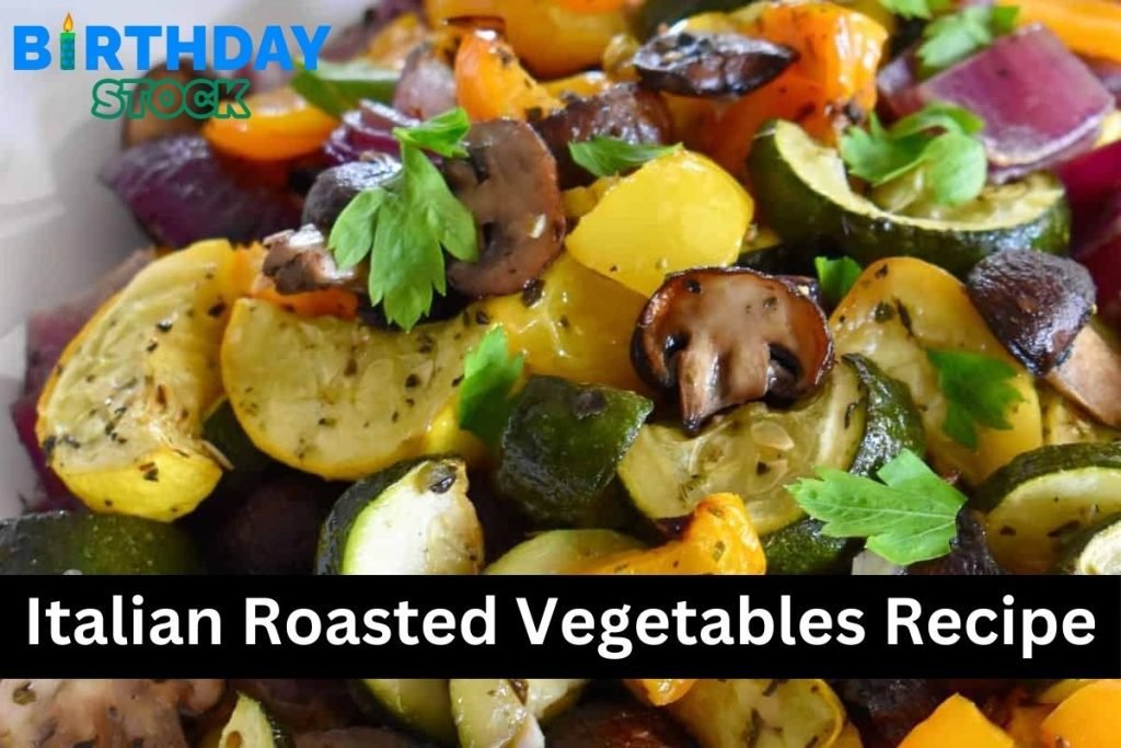 Italian Roasted Vegetables Recipe - Birthday Stock