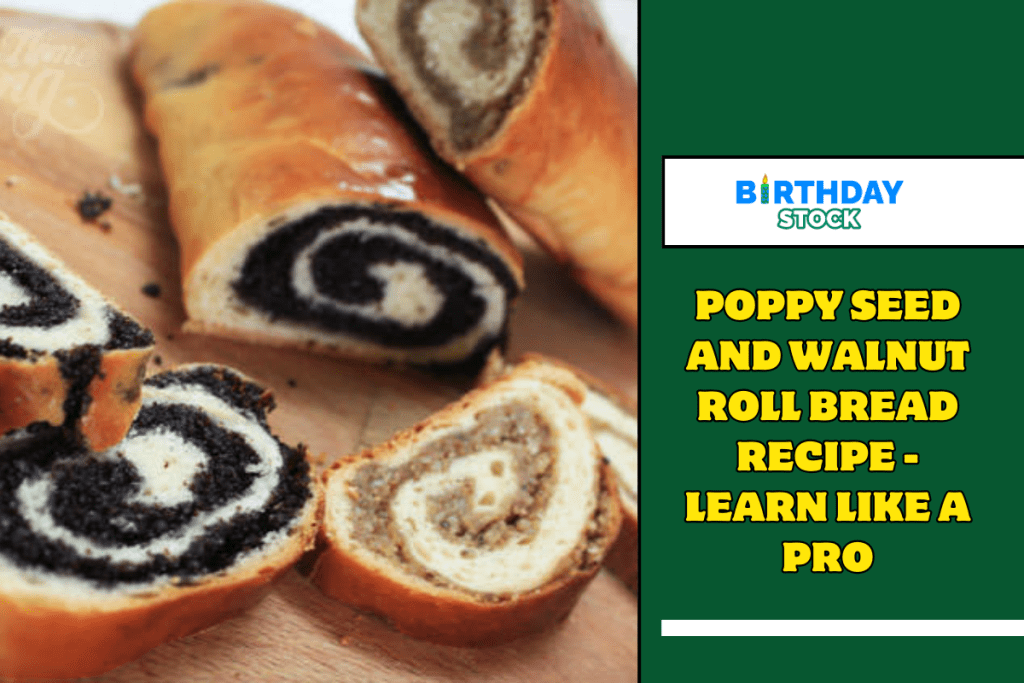 Poppy Seed And Walnut Roll Bread Recipe - Learn Like A Pro - Birthday Stock