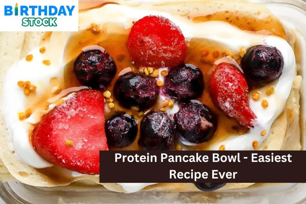 Protein Pancake Bowl - Easiest Recipe Ever - Birthday Stock
