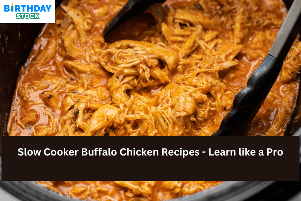 Slow Cooker Buffalo Chicken Recipes - Learn Like A Pro - Birthday Stock