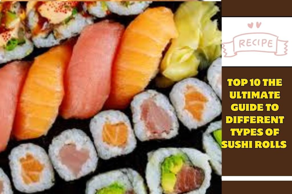 Top 10 The Ultimate Guide To Different Types Of Sushi Rolls - Birthday ...