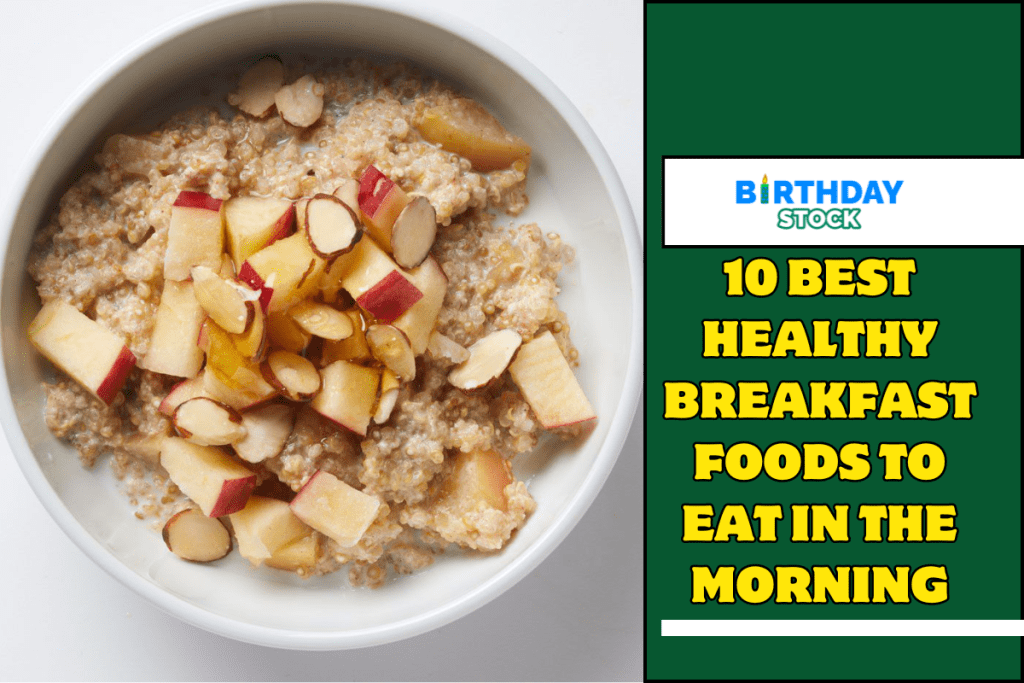 10 Best Healthy Breakfast Foods To Eat In The Morning - Birthday Stock