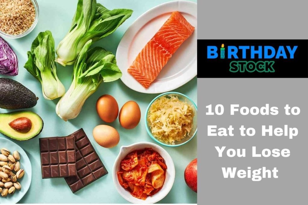 10 Foods To Eat To Help You Lose Weight - Birthday Stock