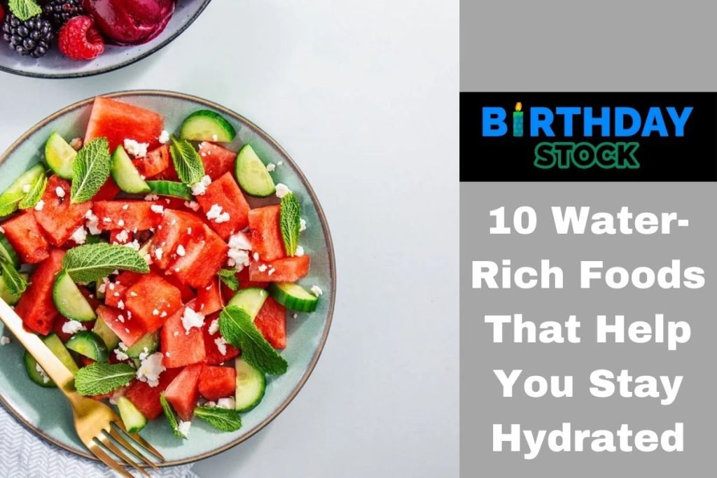 10 Water-Rich Foods That Help You Stay Hydrated - Birthday Stock