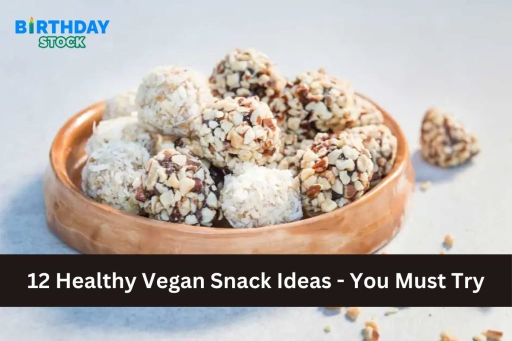 12 Healthy Vegan Snack Ideas - You Must Try - Birthday Stock