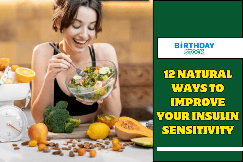 12 Natural Ways To Improve Your Insulin Sensitivity - Birthday Stock 12 Natural Ways To Improve Your Insulin Sensitivity - Birthday Stock