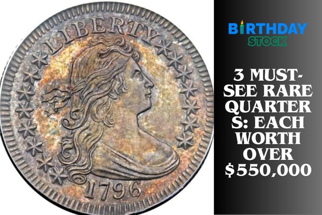 3 Must-See Rare Quarters: Each Worth Over $550,000 - Birthday Stock