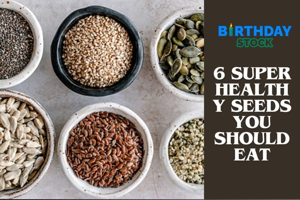 6 Super Healthy Seeds You Should Eat - Birthday Stock