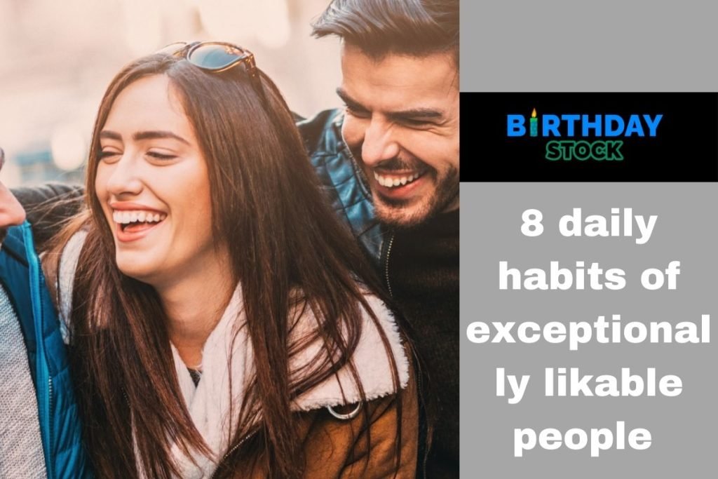 8 Daily Habits Of Exceptionally Likable People - Birthday Stock