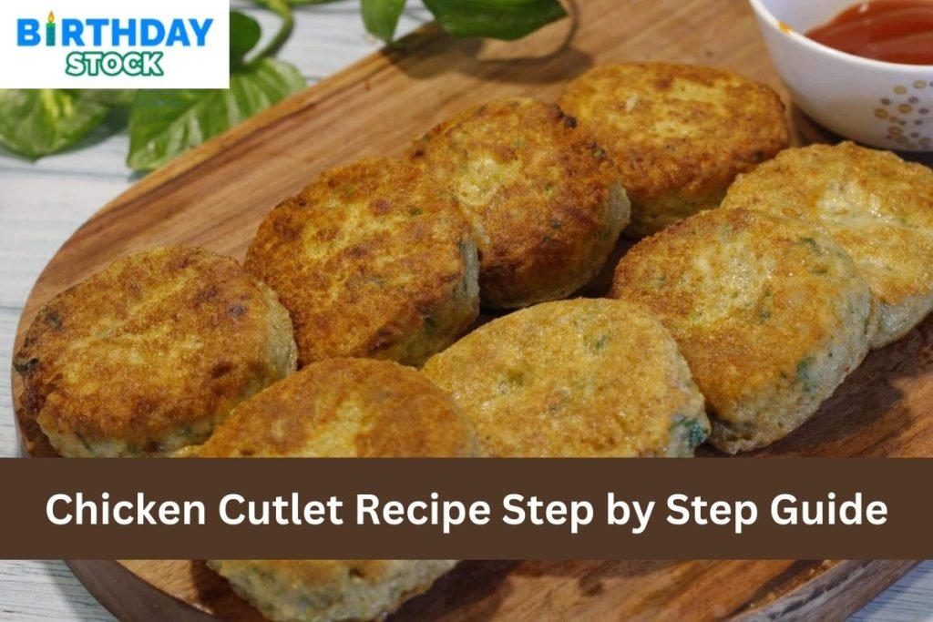 Chicken Cutlet Recipe Step By Step Guide - Birthday Stock