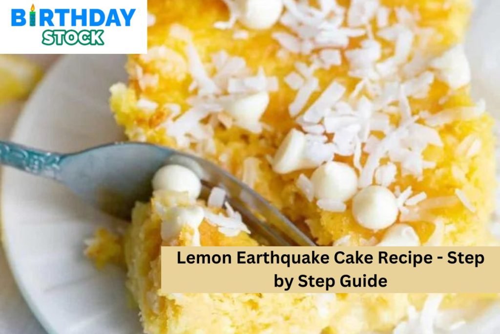 Lemon Earthquake Cake Recipe - Step By Step Guide - Birthday Stock