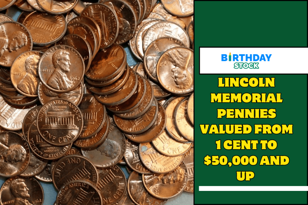 Lincoln Memorial Pennies Valued From 1 Cent To $50,000 And Up ...