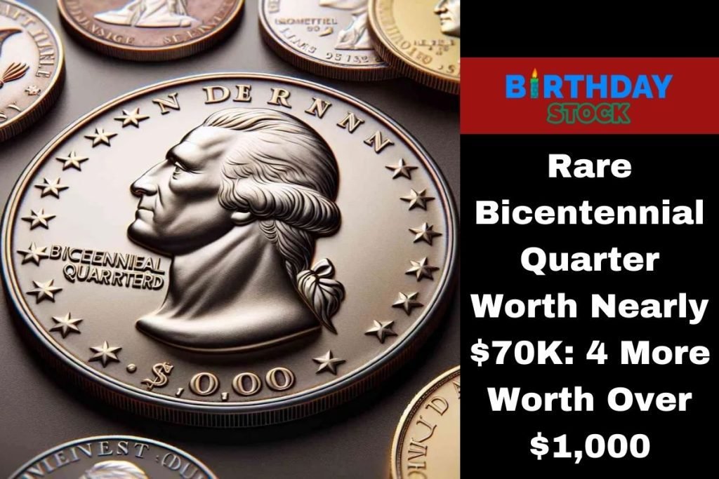 Rare Bicentennial Quarter Worth Nearly $70K: 4 More Worth Over $1,000 - Birthday Stock