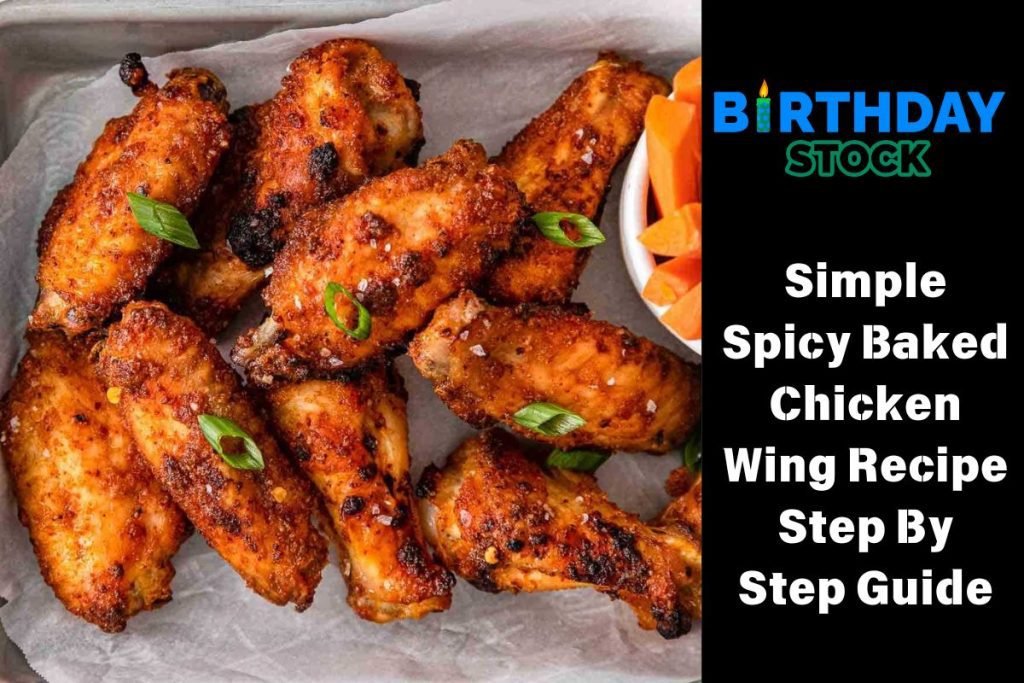 Simple Spicy Baked Chicken Wing Recipe Step By Step Guide - Birthday Stock