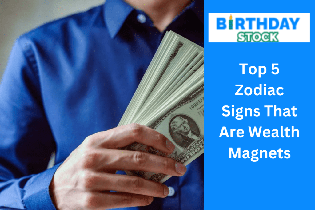 Top 5 Zodiac Signs That Are Wealth Magnets - Birthday Stock