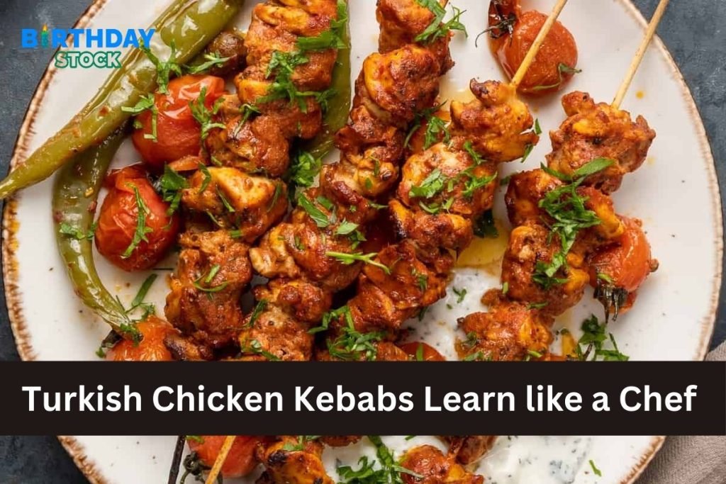 Turkish Chicken Kebabs Learn Like A Chef - Birthday Stock