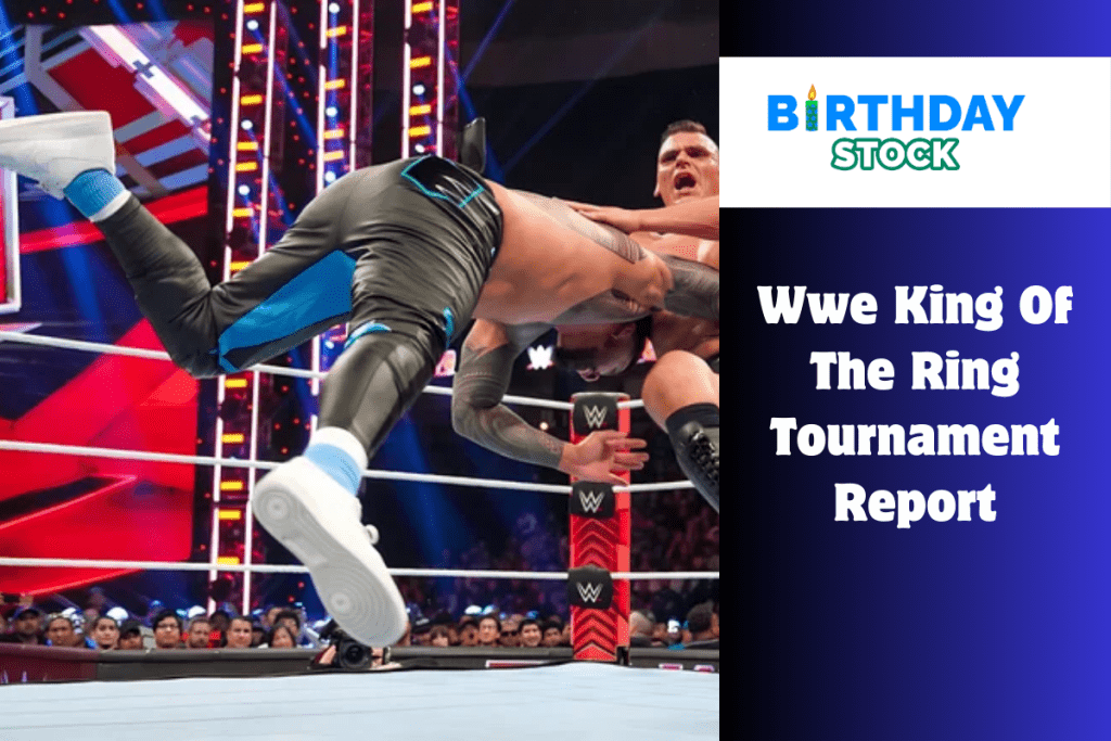 Wwe King Of The Ring Tournament Report - Birthday Stock