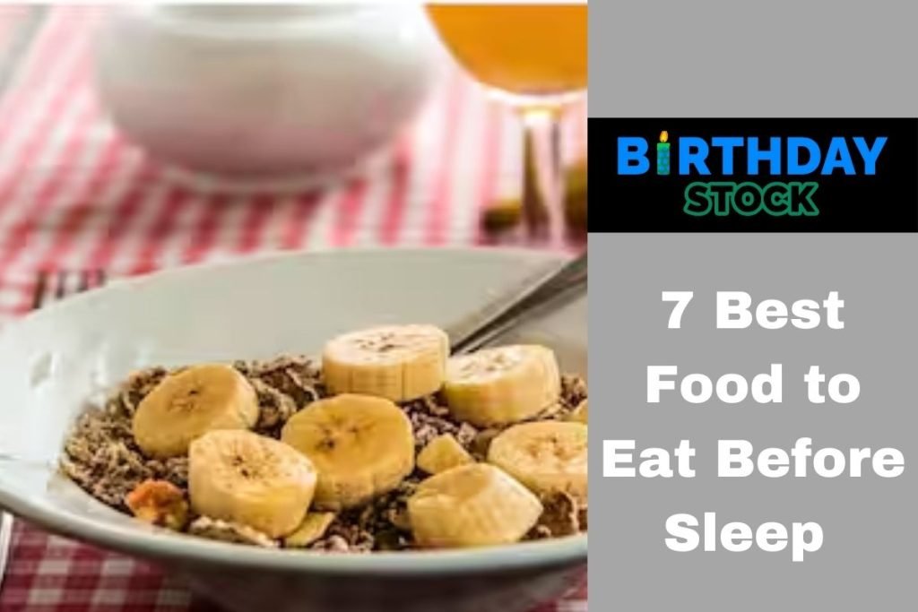 7 Best Food To Eat Before Sleep - Birthday Stock