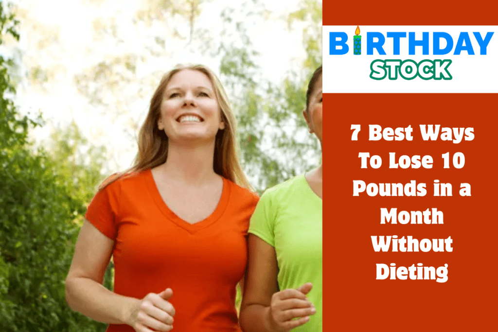 7 Best Ways To Lose 10 Pounds In A Month Without Dieting - Birthday Stock