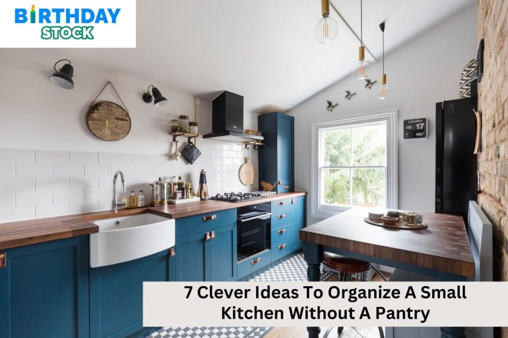 7 Clever Ideas To Organize A Small Kitchen Without A Pantry - Birthday ...