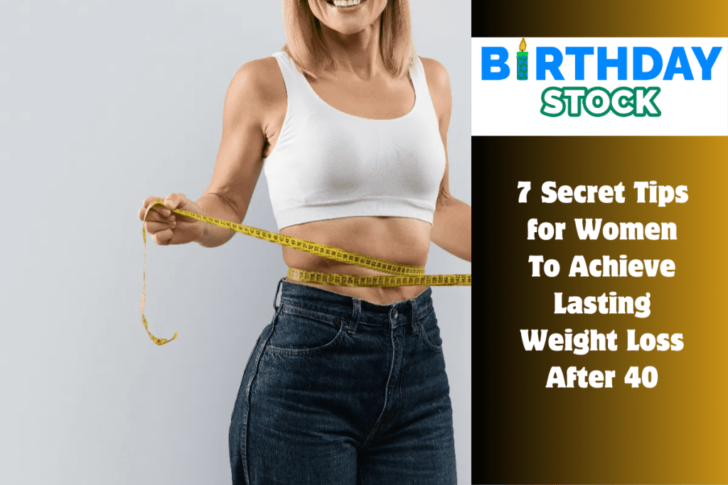 7 Secret Tips For Women To Achieve Lasting Weight Loss After 40 ...