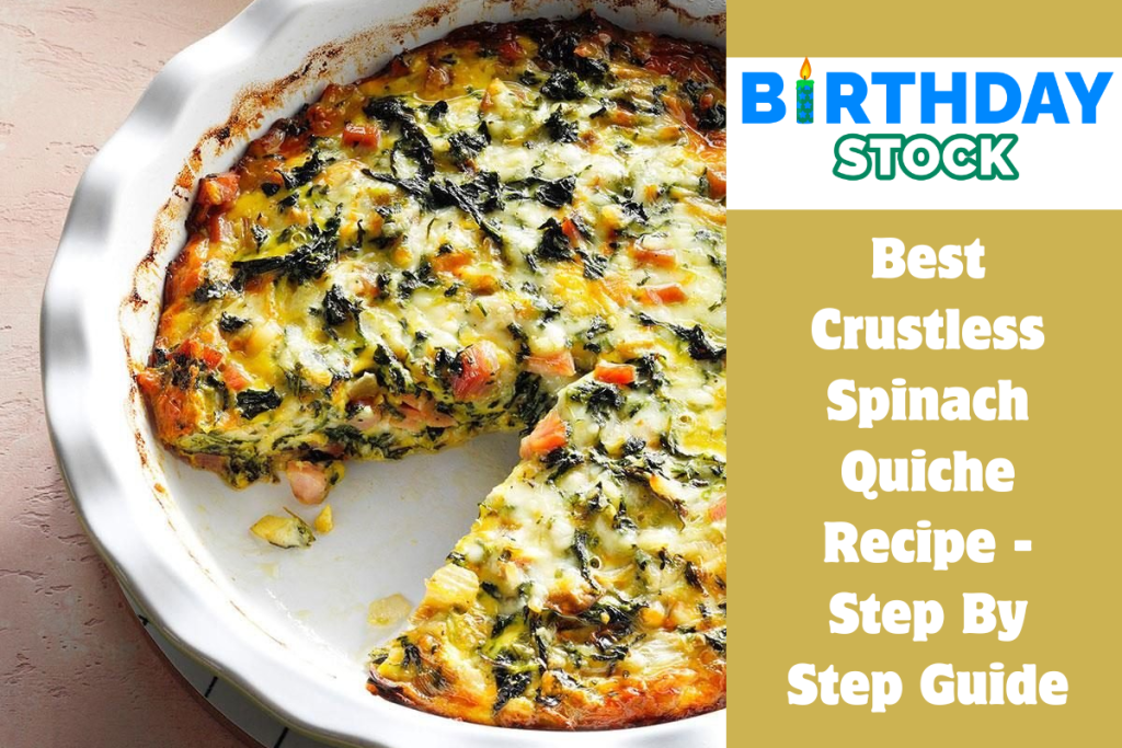 Best Crustless Spinach Quiche Recipe - Step By Step Guide - Birthday Stock