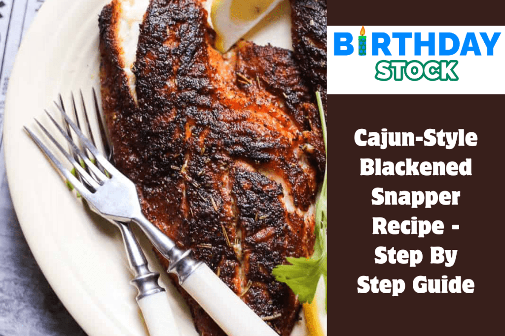 Cajun-Style Blackened Snapper Recipe - Step By Step Guide - Birthday Stock