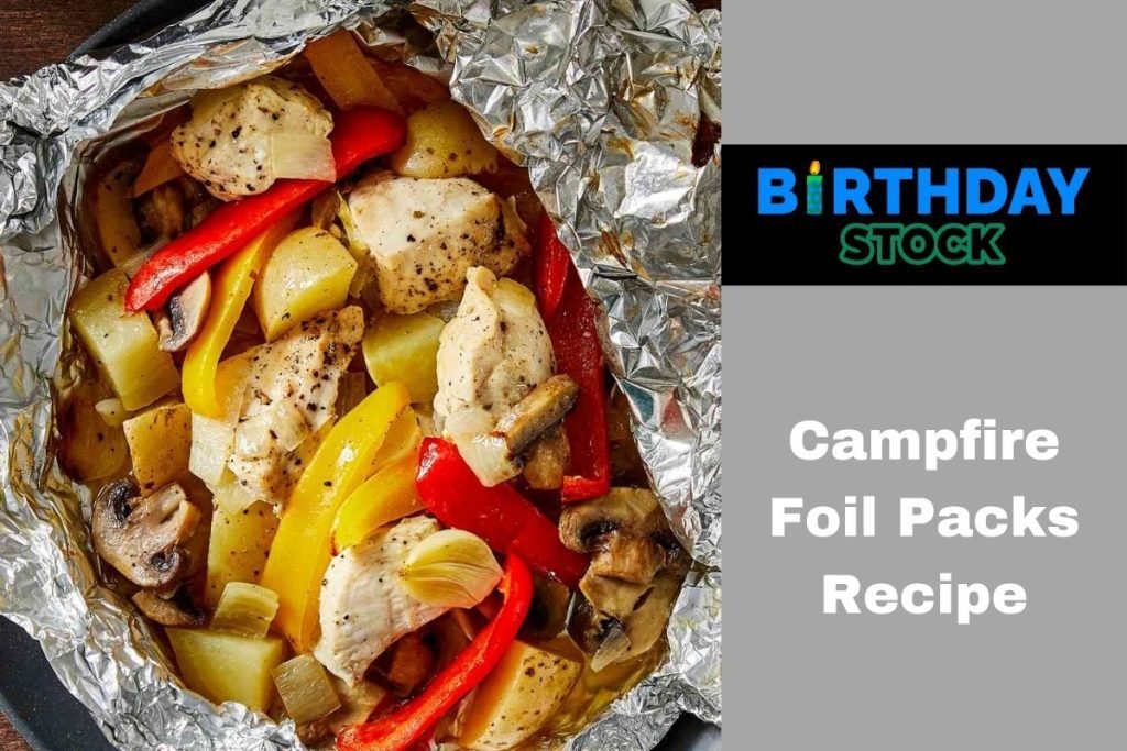Campfire Foil Packs Recipe - Birthday Stock