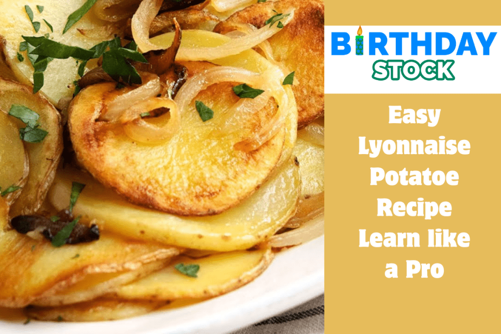 Easy Lyonnaise Potatoe Recipe Learn Like A Pro - Birthday Stock