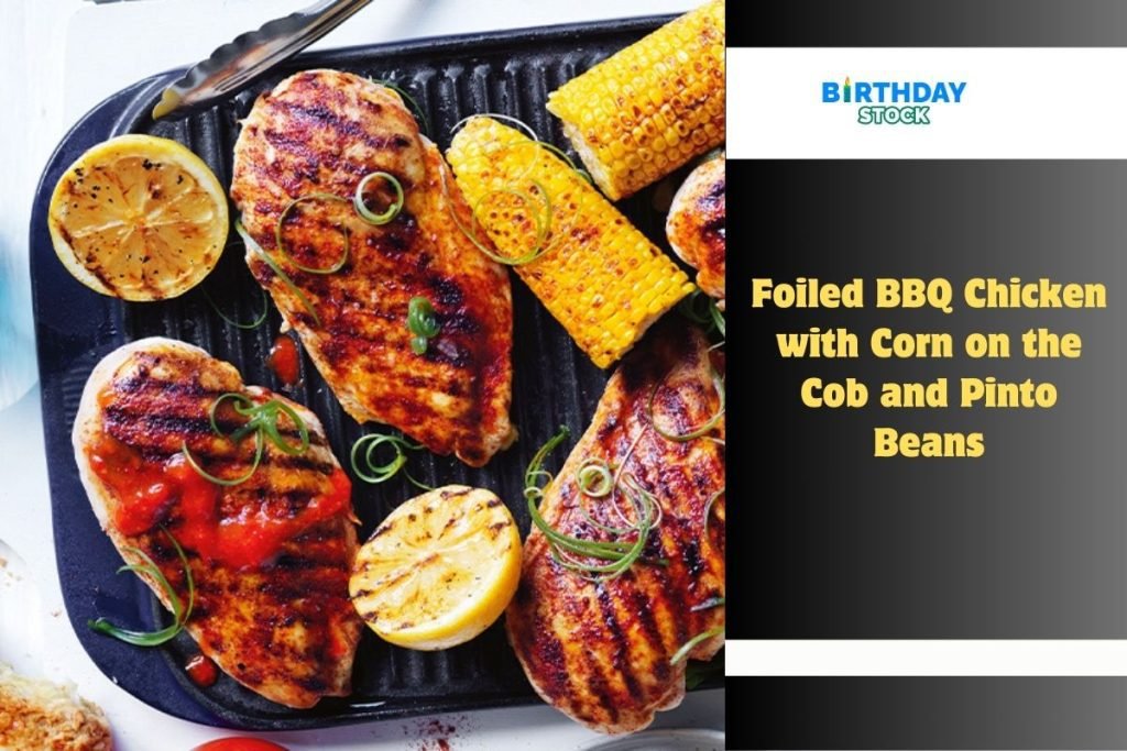 Foiled BBQ Chicken With Corn On The Cob And Pinto Beans - Birthday Stock